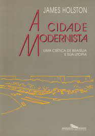"A cidade modernista" de James Holston - LevanteBH